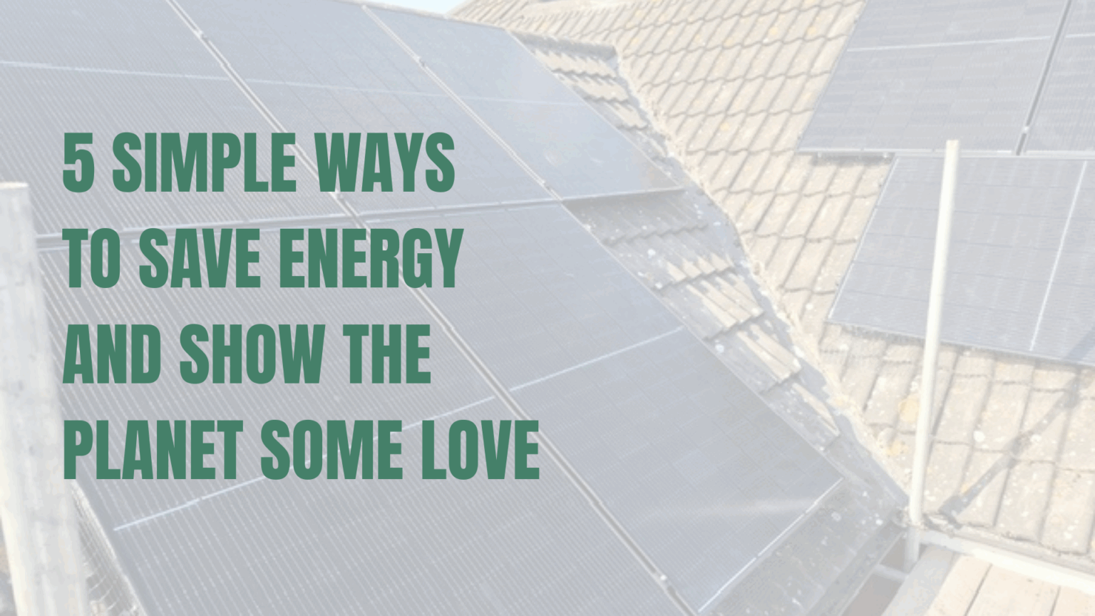 5 Simple Ways to Save Energy & Help the Planet - SolarTherm UK