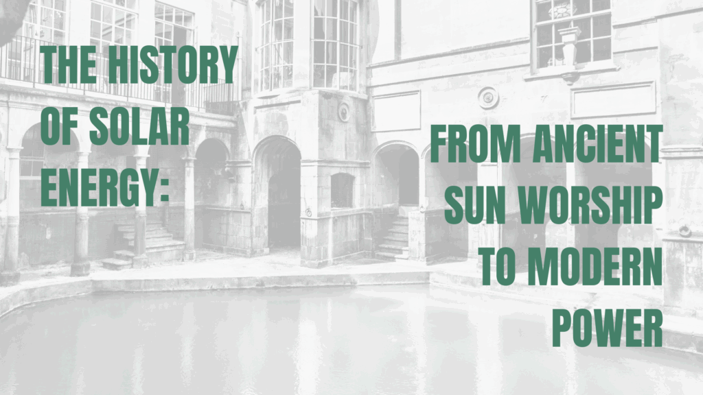 History of Solar Energy: From Past to Present - SolarTherm UK