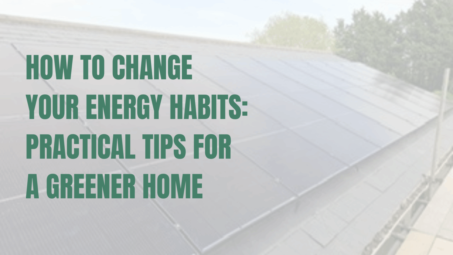 How to Change Your Energy Habits: Guide for UK - SolarTherm UK