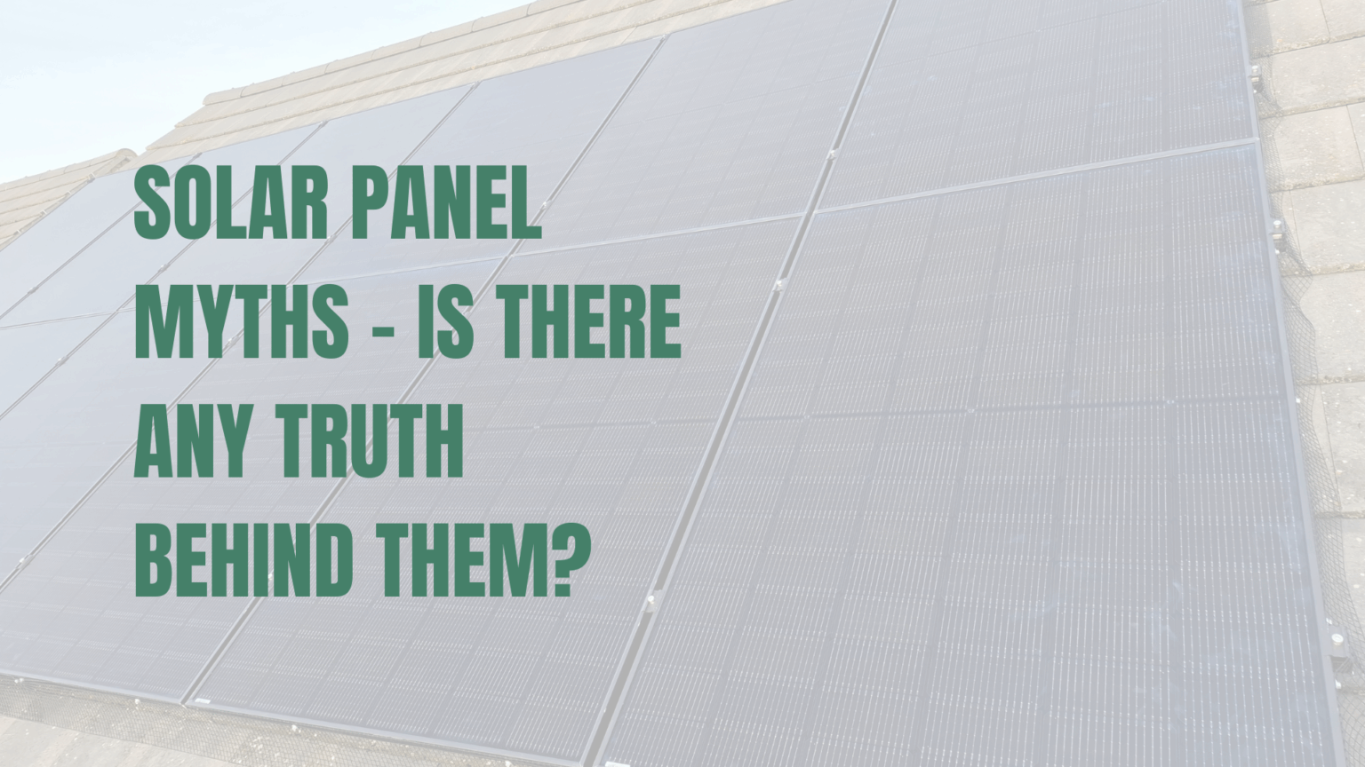 Solar Panel Myths - and the Truth - SolarTherm UK