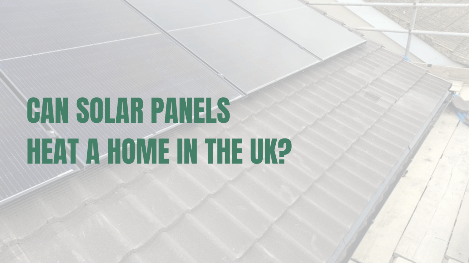 Can Solar Panels Heat a Home in the UK? - SolarTherm UK